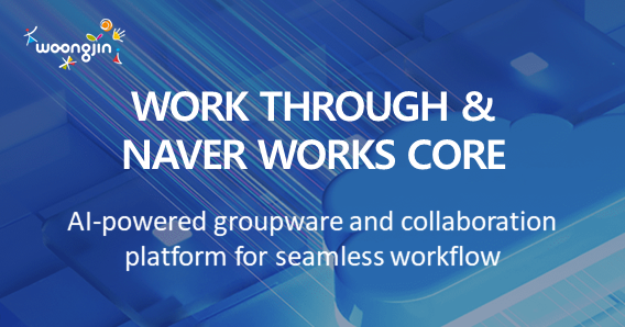 WORK THROUGH & NAVER WORKS Core | Unified Groupware for Collaboration ...